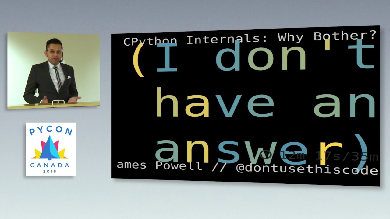 CPython internals: why bother? (James Powell)