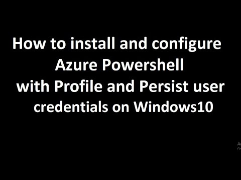 How to install and configure Azure Powershell with Profile and Persist user credentials
