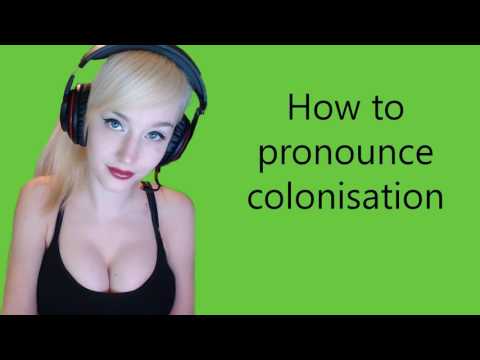 How to pronounce colonisation