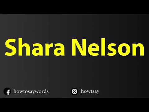 How To Pronounce Shara Nelson