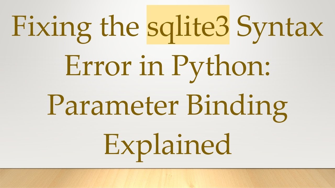 Fixing the sqlite3 Syntax Error in Python: Parameter Binding Explained