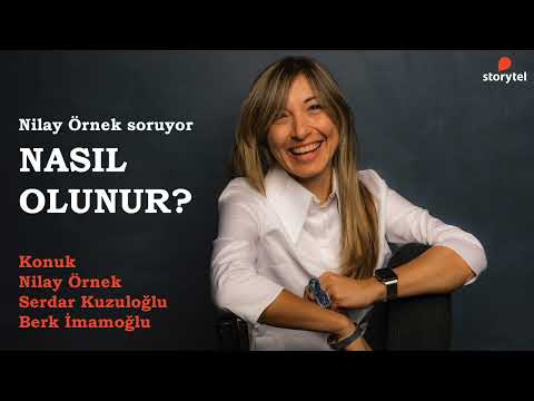 #NasılOlunur Podcast 200. Bölüm - Nilay Örnek, Serdar Kuzuloğlu, Berk İmamoğlu