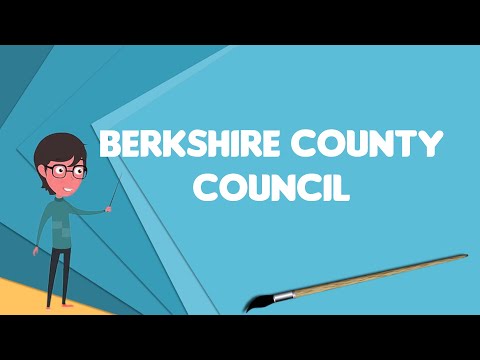 What is Berkshire County Council?, Explain Berkshire County Council, Define Berkshire County Council