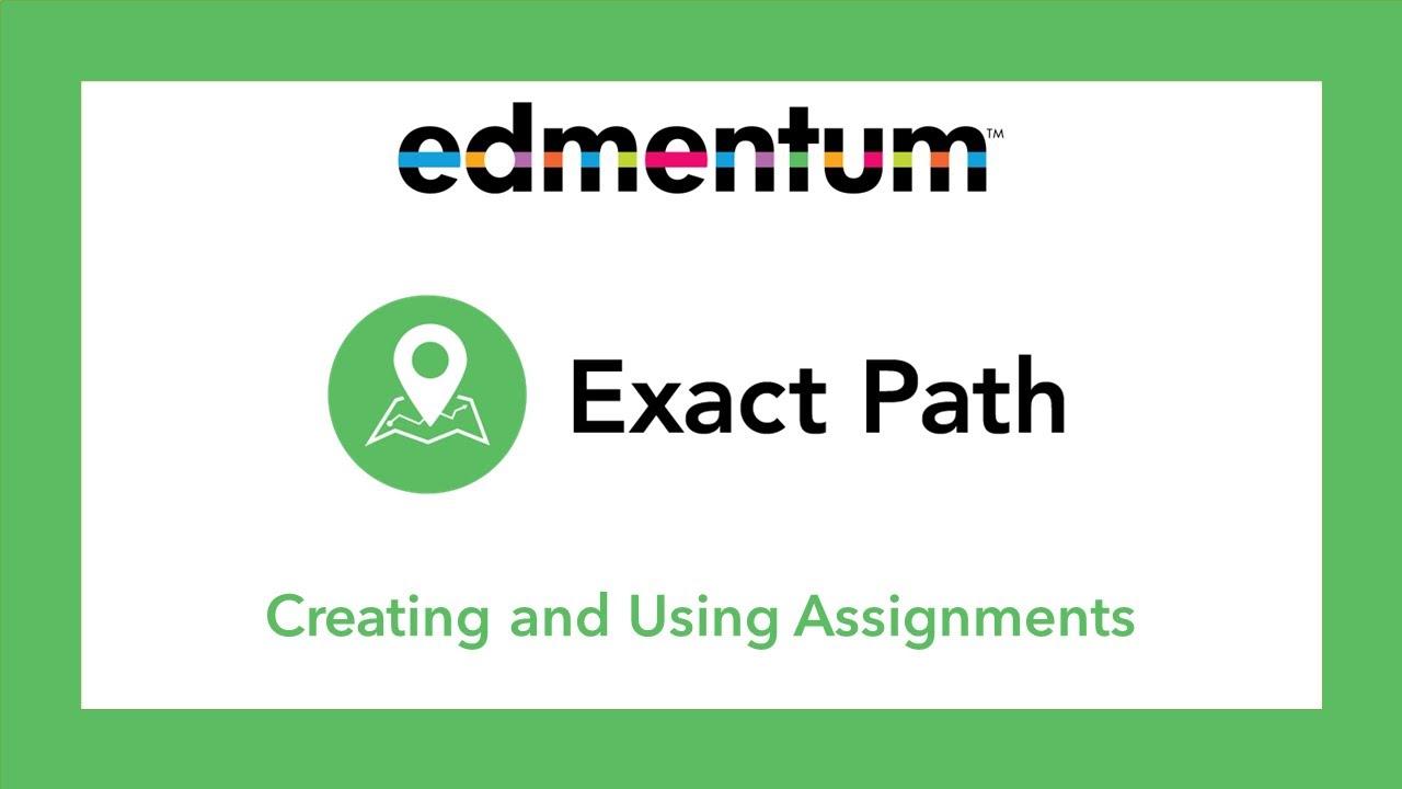 Exact Path - Creating and Using Assignments