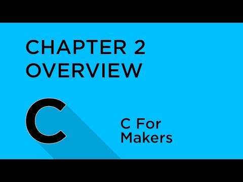 C Progamming for Makers - Chapter 2 - Overview