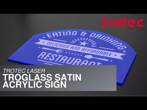 Trotec Featured Laser App: TroGlass Satin Acrylic Sign
