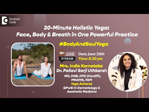 20-Minute Holistic Yoga | International Yoga Day – Dr. Pallavi Sarji Uthkarsh | Doctors’ Circle