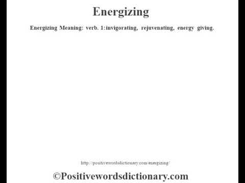 Energizing definition | Energizing meaning