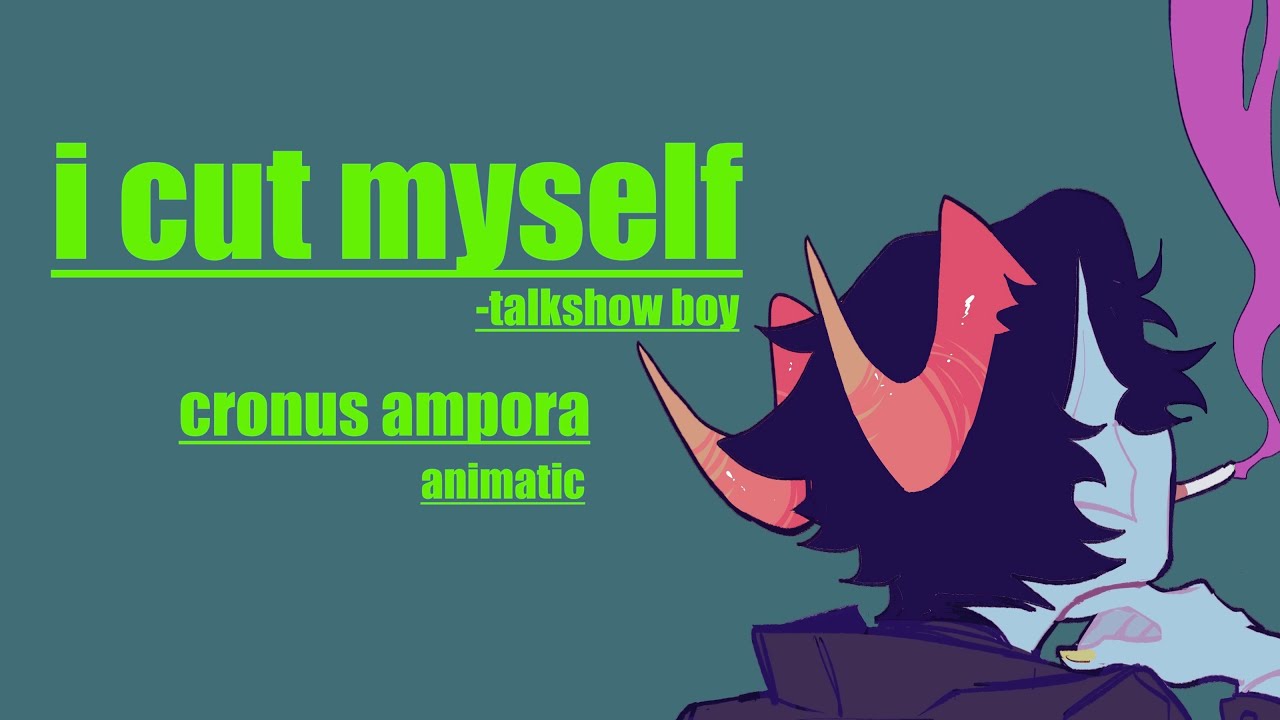 i cut myself｜homestuck｜cronus animatic
