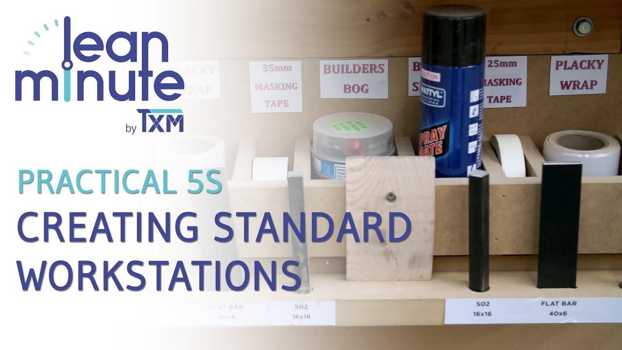 TXM Lean Minute   Practical 5S   Creating Standard Workstations
