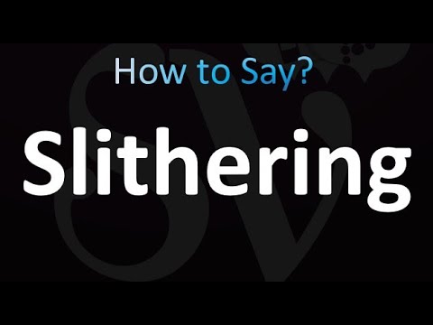 How to Pronounce Slithering