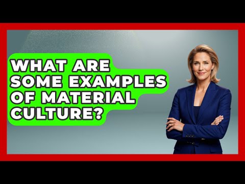 What Are Some Examples Of Material Culture? - Archaeology Quest