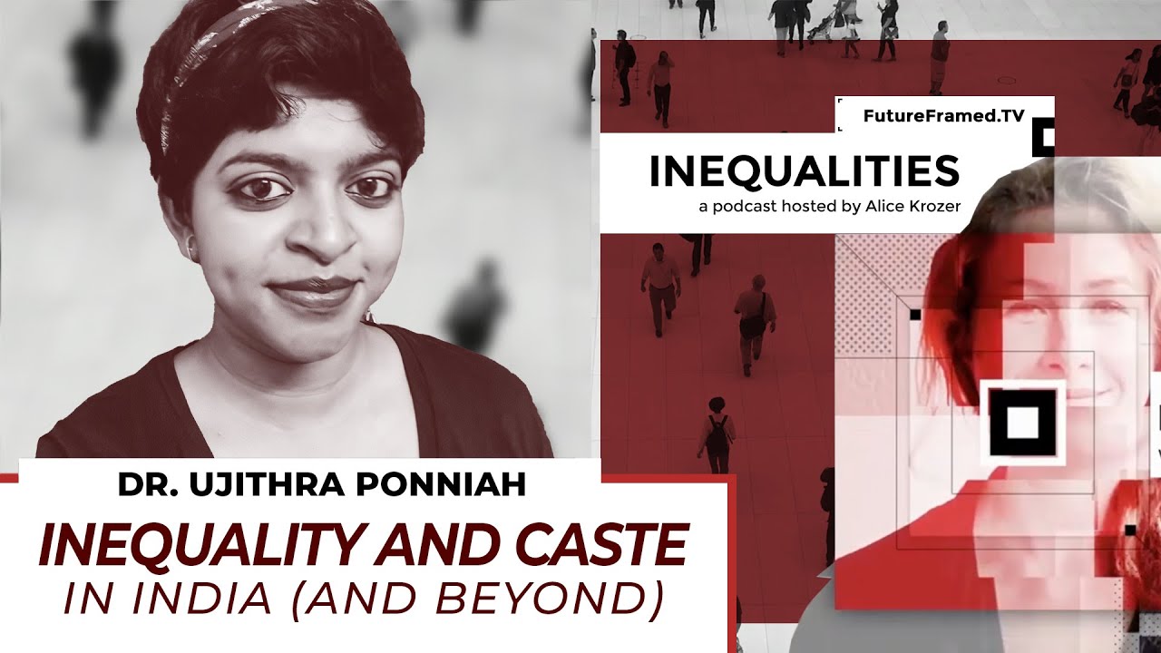 Inequality and caste in India (and beyond) - FutureFramed.TV