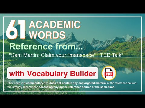 61 Academic Words Ref from "Sam Martin: Claim your "manspace" | TED Talk"