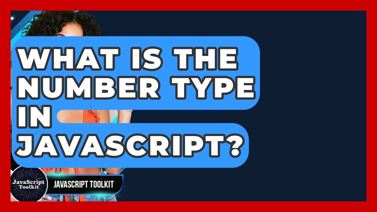 What Is The Number Type In JavaScript? - JavaScript Toolkit