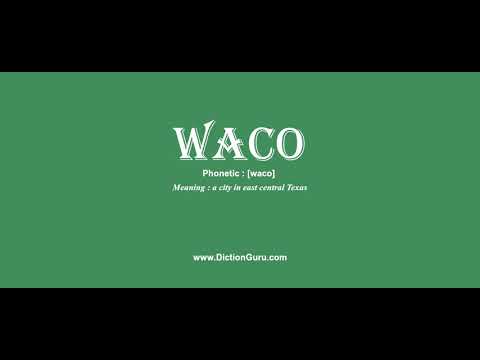 waco: Pronounce waco with Meaning, Phonetic, Synonyms and Sentence Examples