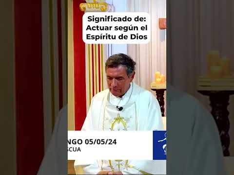 Significado de Actuar según el Espíritu de Dios - Homilía Pbro. Usbaldo #homilia