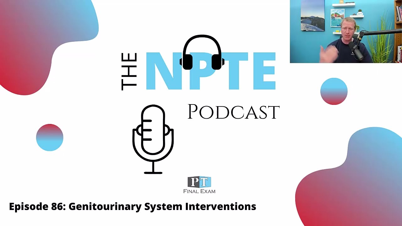 NPTE Practice Question:  The NPTE Podcast | Genitourinary System Interventions Neurogenic Bladder
