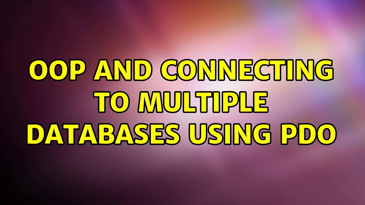 OOP and connecting to multiple databases using PDO
