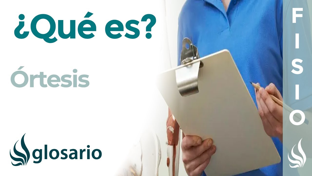 ÓRTESIS | Qué son, tipos, para qué se usan, funciones e importancia