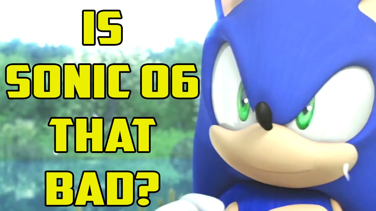 Is Sonic 06 THAT bad?