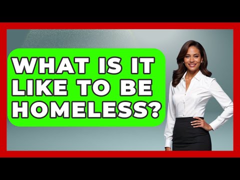 What Is It Like To Be Homeless? - Anthropology Insights