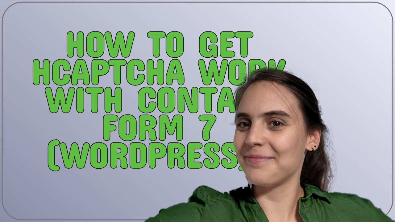 Webmasters: How to get hCaptcha work with contact form 7 (WordPress)?