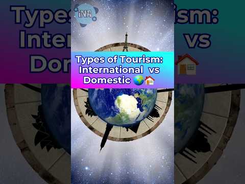 Types of Tourism: International VS Domestic 🌎🏡