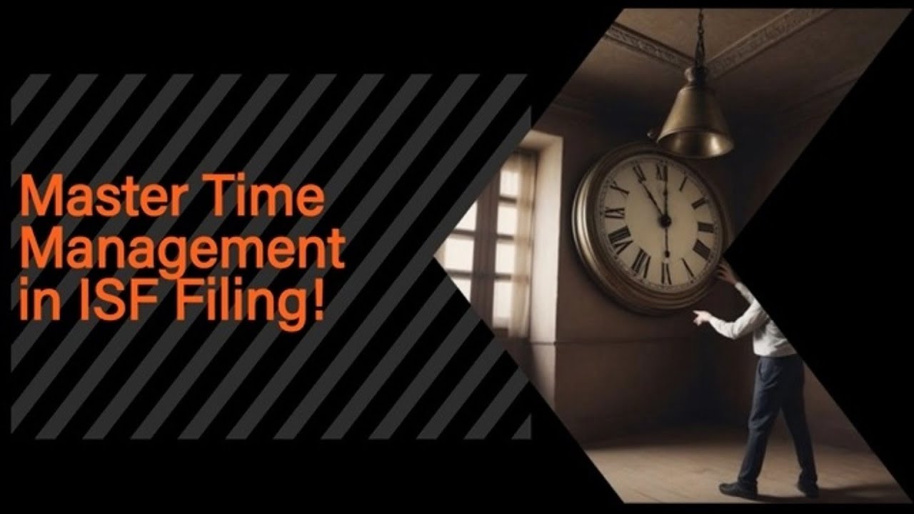 Master Time Management in ISF Filing!