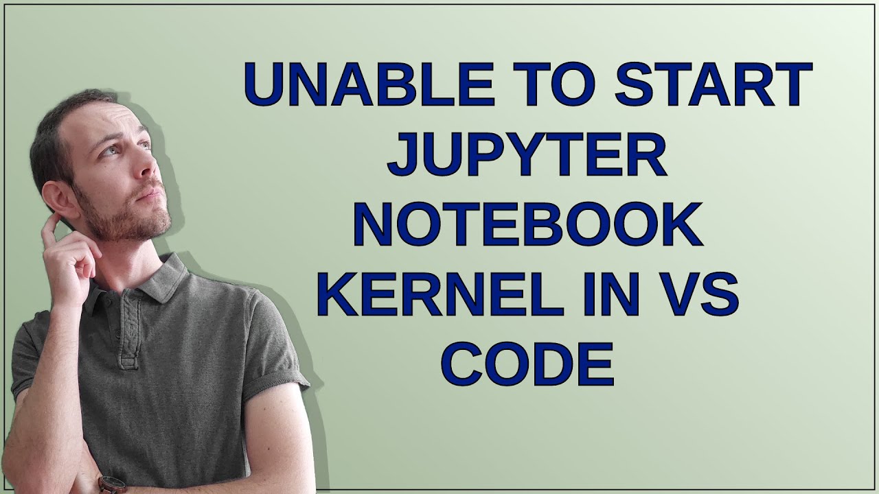 Unable to start Jupyter Notebook Kernel in VS Code
