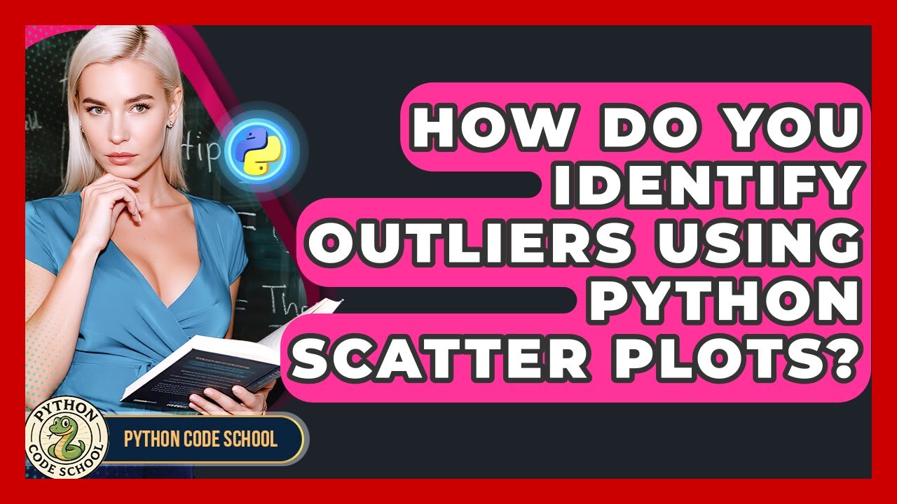How Do You Identify Outliers Using Python Scatter Plots? - Python Code School