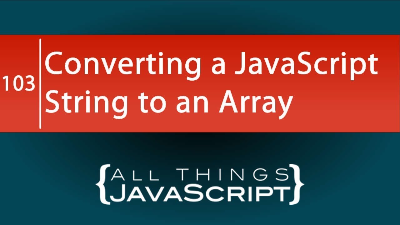 Converting a JavaScript String to an Array