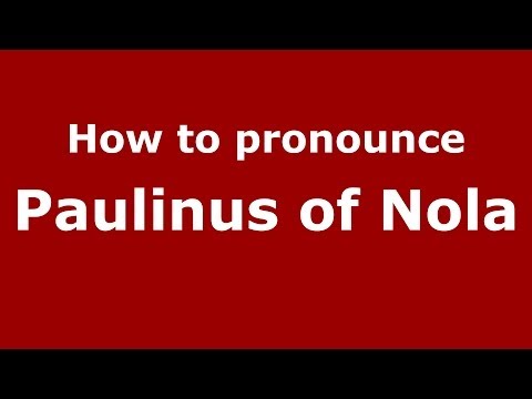 How to pronounce Paulinus of Nola (Italian/Italy) - PronounceNames.com