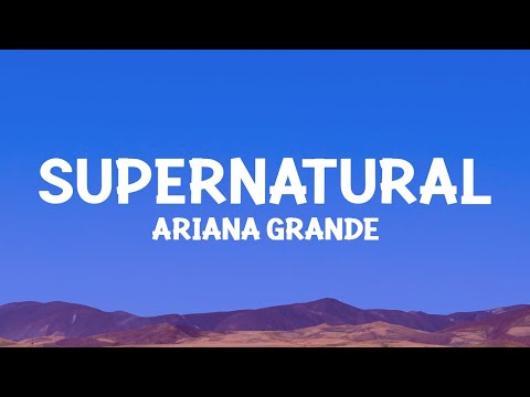 @ArianaGrande - supernatural (Lyrics)