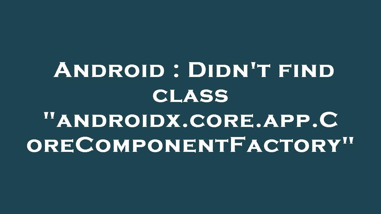Android : Didn't find class 