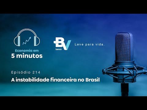 A instabilidade financeira no Brasil – Economia em 5min #214| banco BV