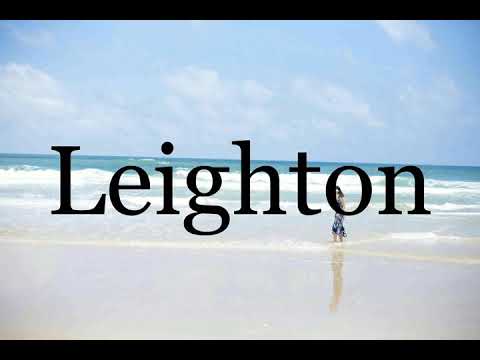 How To Pronounce Leighton🌈🌈🌈🌈🌈🌈Pronunciation Of Leighton