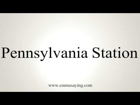 How to Pronounce Pennsylvania Station