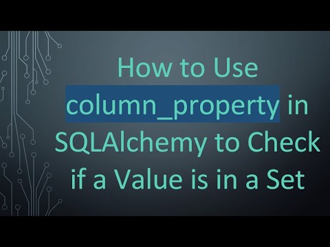 How to Use column_property in SQLAlchemy to Check if a Value is in a Set