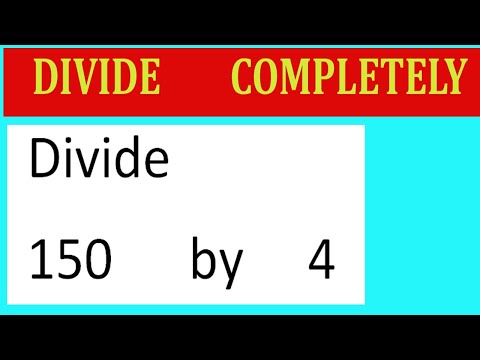 Divide     150      by     4  Divide   completely