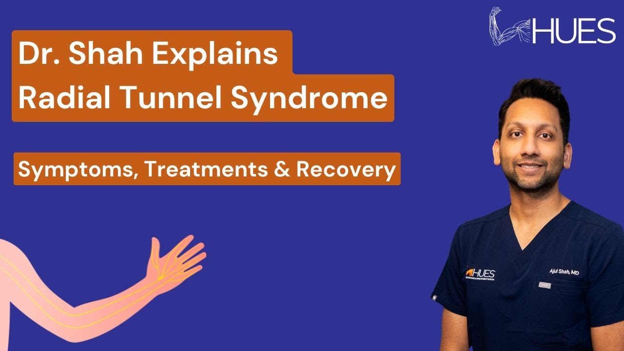 Dr. Shah Discusses Radial Tunnel Syndrome: Key Symptoms and Effective Treatments