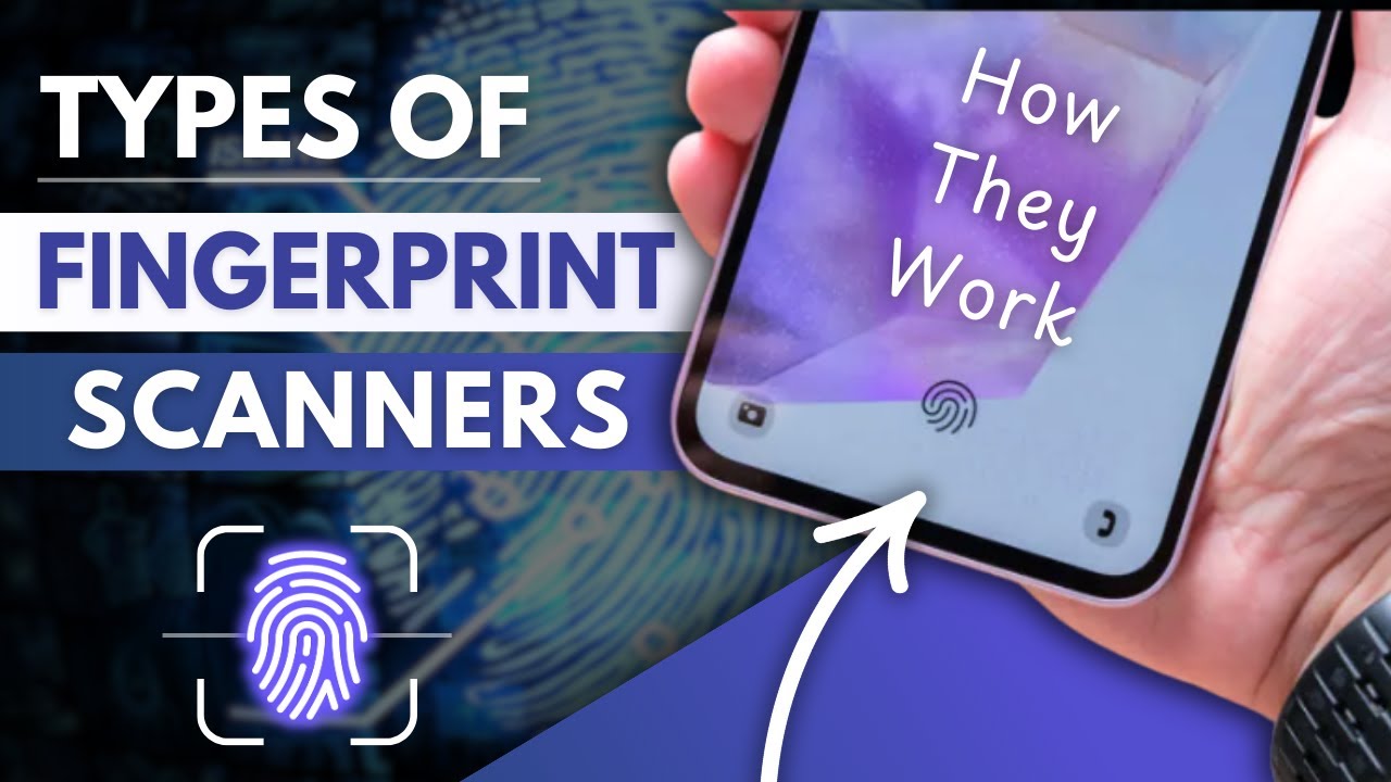 Types of Fingerprint Scanners on Phones: How They Work + Security Explained