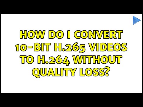 How do I convert 10-bit H.265 videos to H.264 without quality loss? (2 Solutions!!)