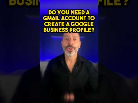 Do You Need a Gmail Account to Create a Google Business Profile?