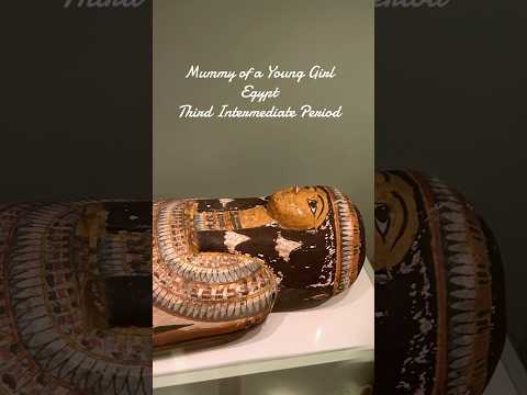 Women in History: The Mummy of a Young Girl, Third Intermediate Period