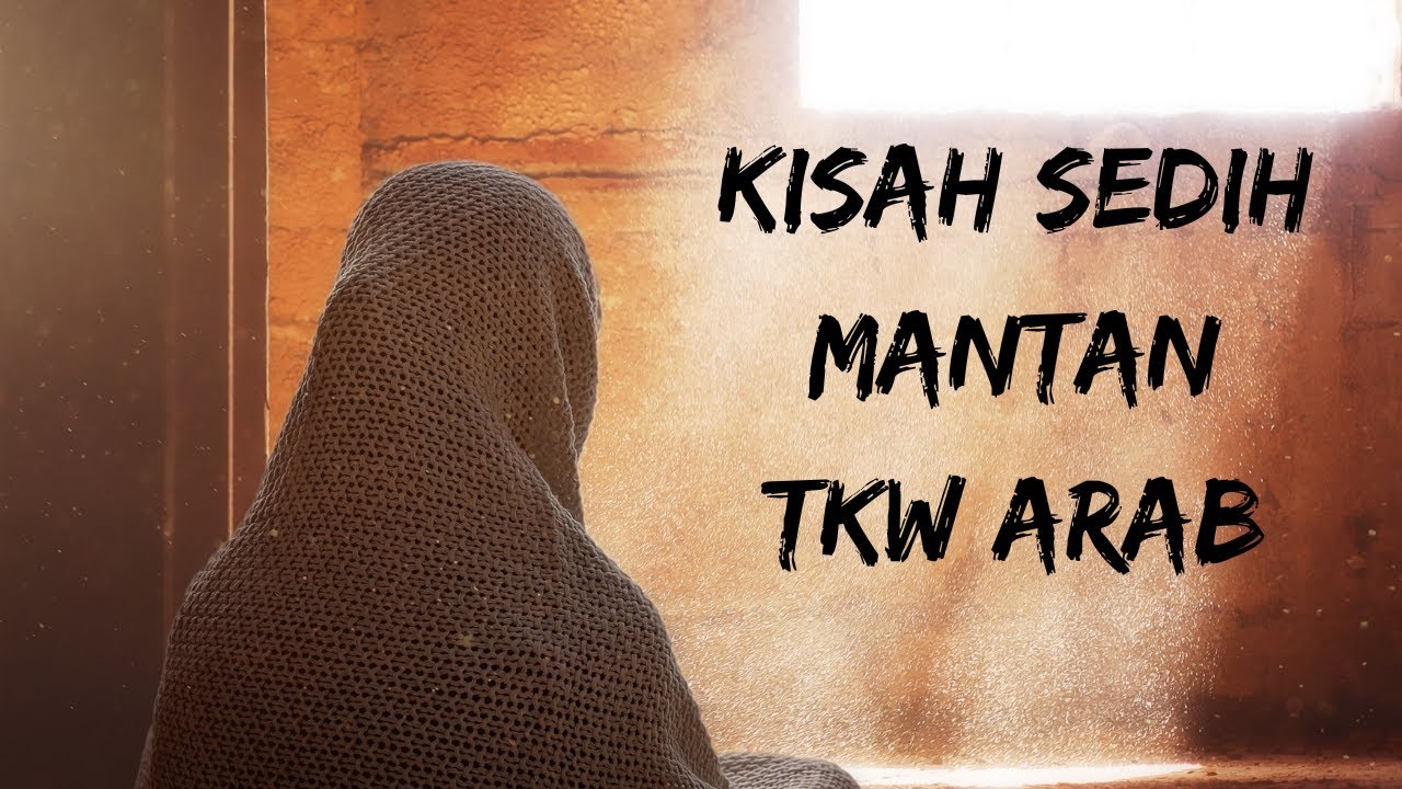 Kisah sedih mantan TKW Arab Saudi