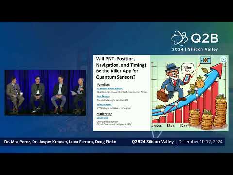 Q2B24 Silicon Valley | Will PNT Be the Killer App for Quantum Sensors? Panel
