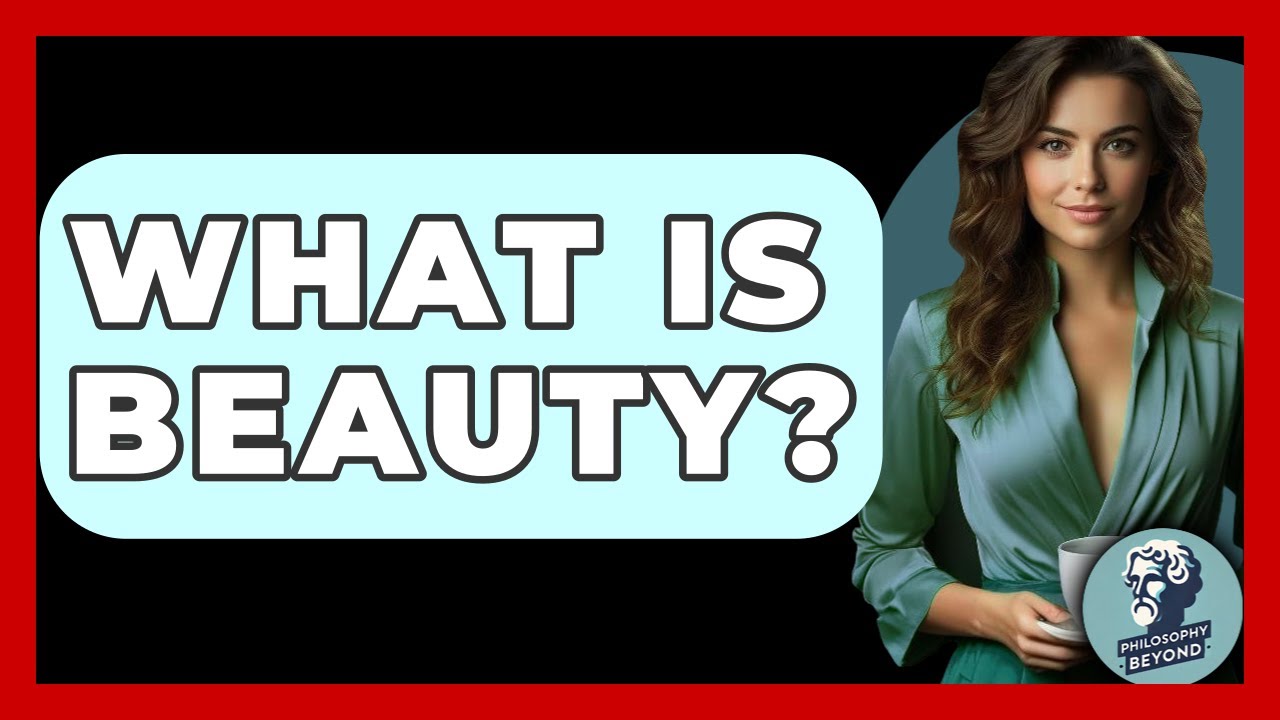 What Is Beauty? - Philosophy Beyond