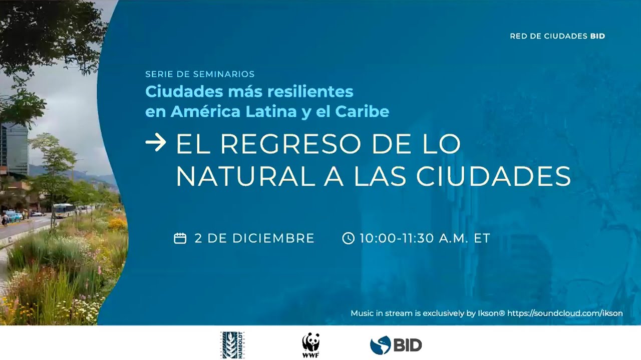 Bringing Nature back to Cities webinar: Urban Green Thematic Group and IDB Cities Network