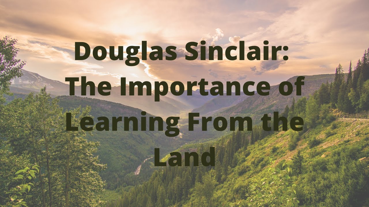 Douglas Sinclair: The Importance of Learning From the Land | Galaxy.ai